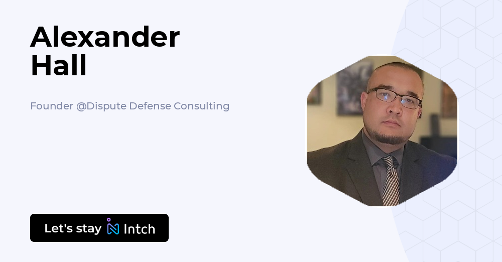 Alexander Hall - Founder, Dispute Defense Consulting | Intch