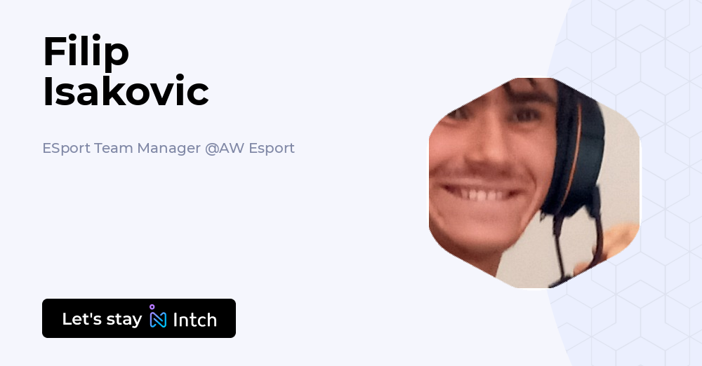 Filip Isakovic - ESport Team Manager, AW Esport | Intch