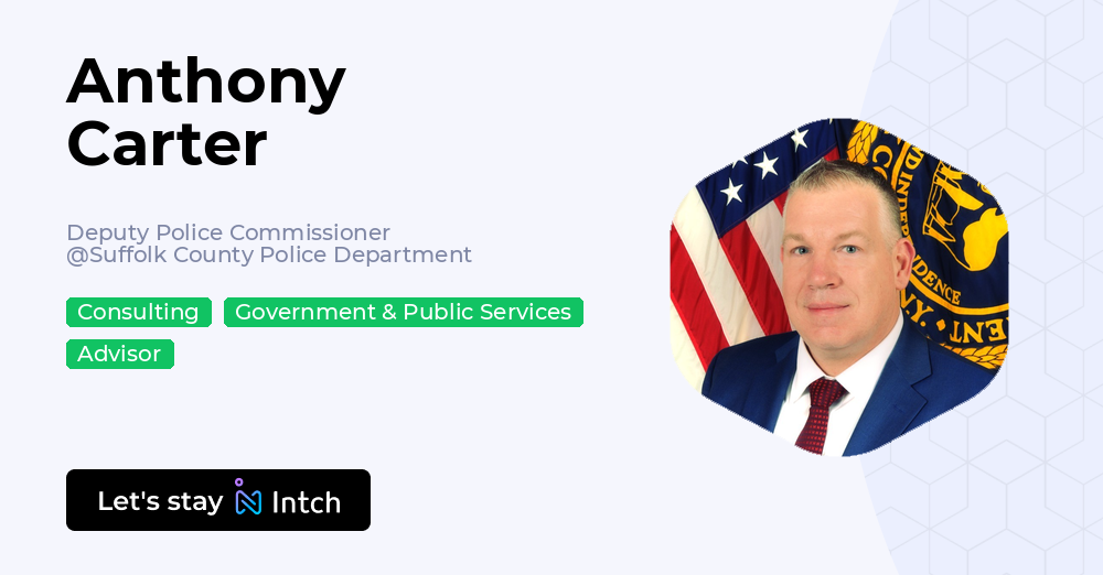 Anthony Carter - Deputy Police Commissioner, Suffolk County Police Department | Intch