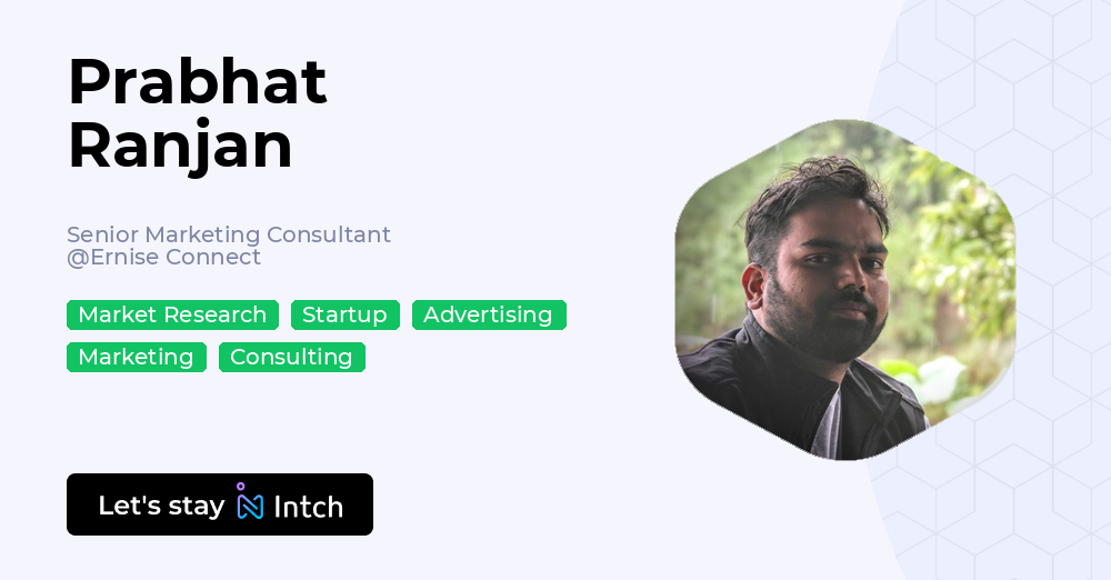 Prabhat Ranjan - Senior Marketing Consultant, Ernise Connect | Intch