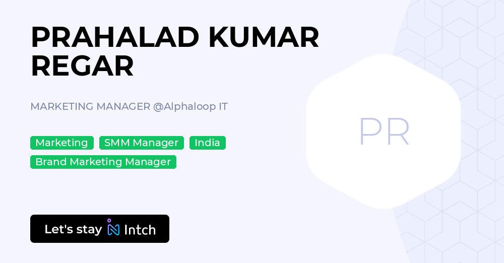 PRAHALAD KUMAR REGAR - MARKETING MANAGER, Alphaloop IT | Intch
