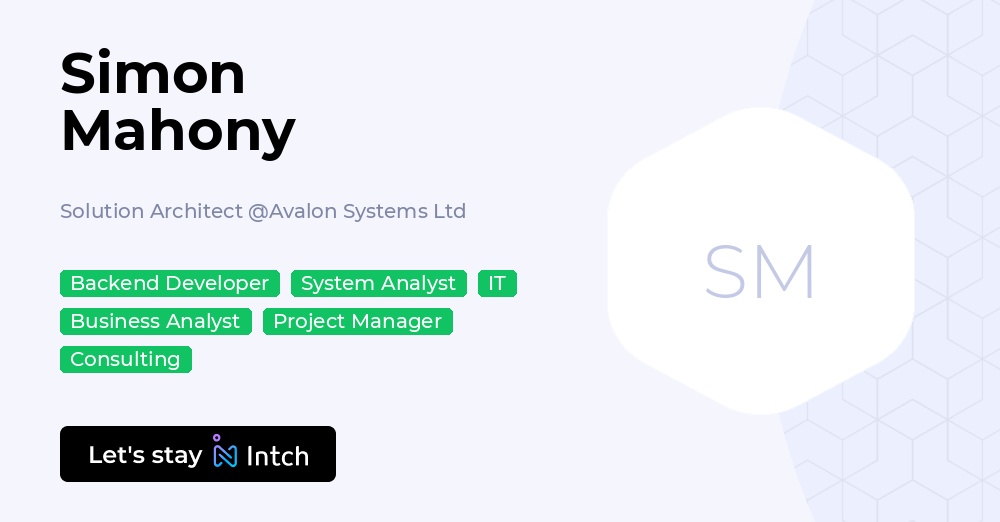 Simon Mahony - Solution Architect, Avalon Systems Ltd | Intch