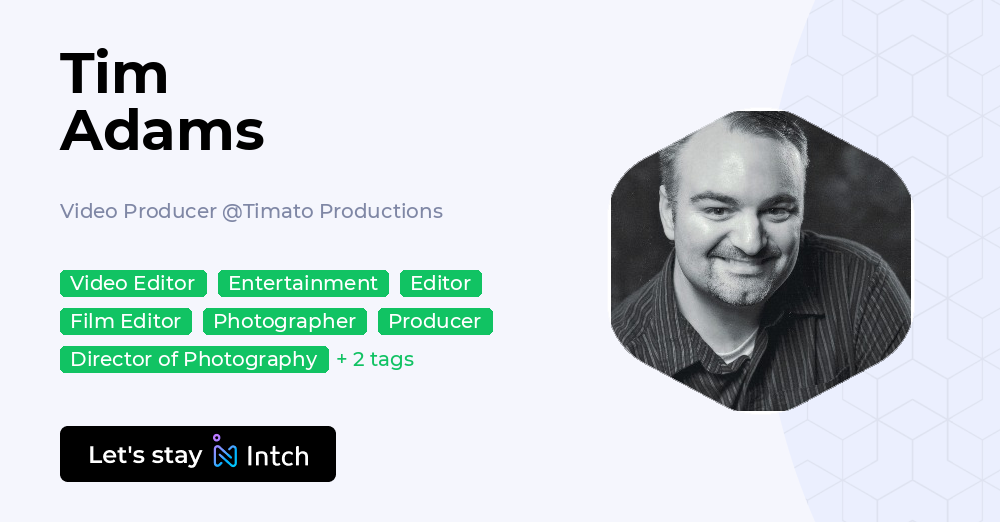 Tim Adams - Video Producer, Timato Productions | Intch