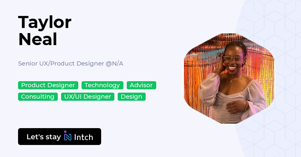 Taylor Neal - Senior UX/Product Designer, N/A | Intch