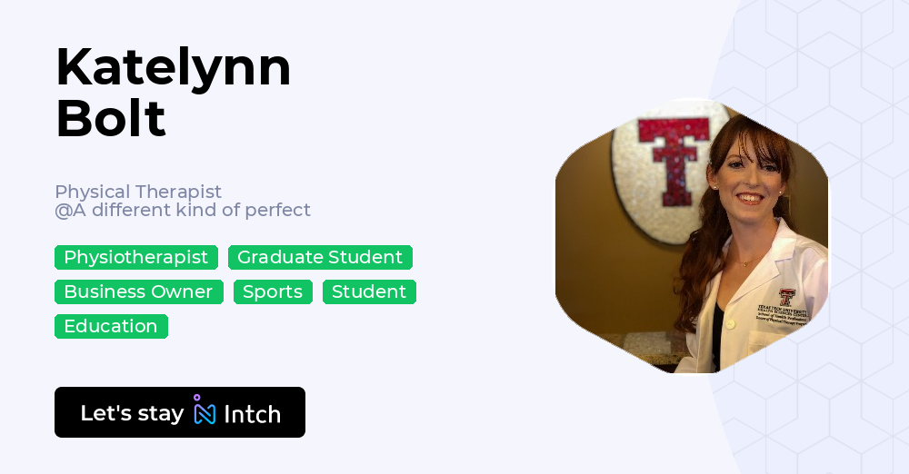 Katelynn Bolt - Physical Therapist, A different kind of perfect | Intch