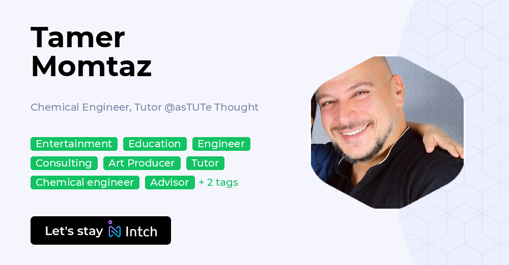 Tamer Momtaz - Chemical Engineer, Tutor, asTUTe Thought | Intch