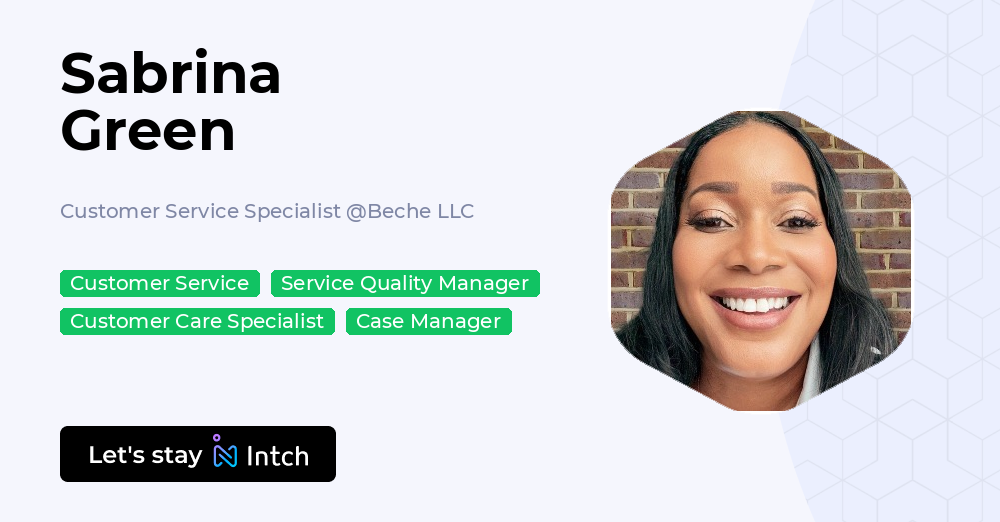 Sabrina Green - Customer Service Specialist, Beche LLC | Intch