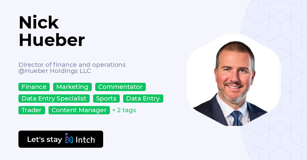 Nick Hueber - Director of finance and operations, Hueber Holdings LLC ...