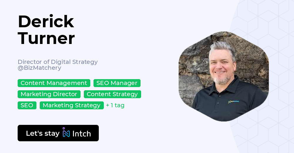 Derick Turner - Director of Digital Strategy, BizMatchery | Intch